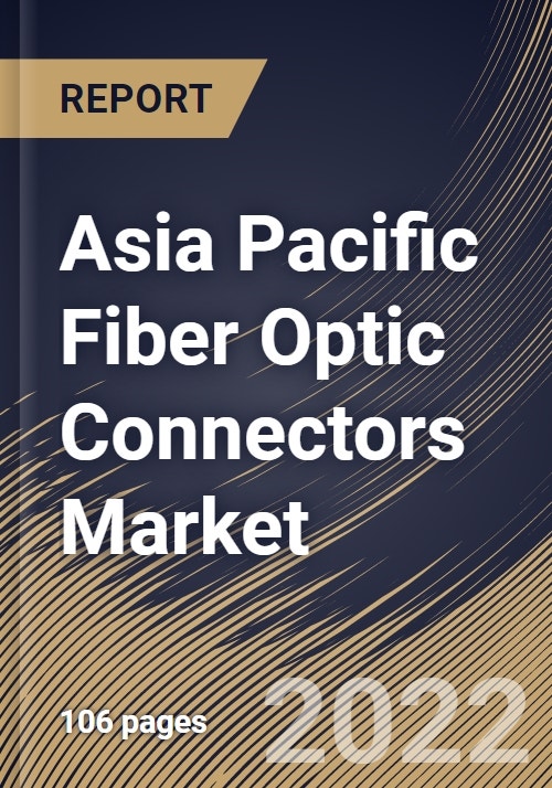 Asia Pacific Fiber Optic Connectors Market Size, Share & Industry ...