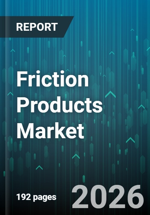 Friction Products Market Size, Share & Forecast to 2030