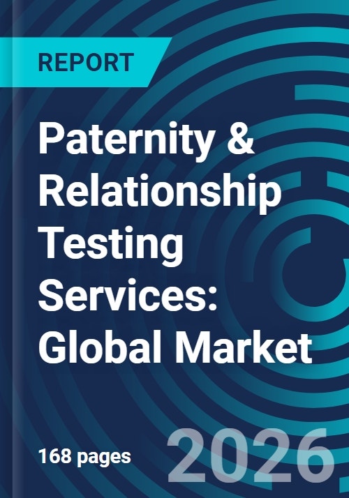 Paternity & Relationship Testing Services: Global Market Forecast by ...