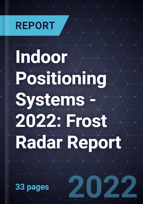 Indoor Positioning Systems - 2022: Frost Radar Report