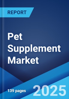 Pet Supplement Market Size, Share, Trends and Forecast by Pet Type ...
