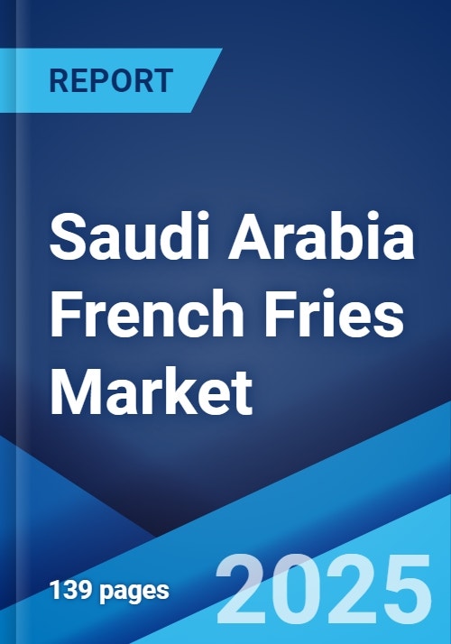 Saudi Arabia French Fries Market Size & Forecast to 2033