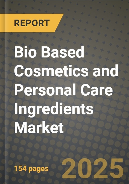 2025 Bio Based Cosmetics and Personal Care Ingredients Market Outlook ...