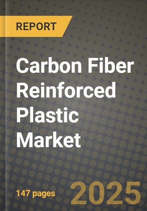 2025 Carbon Fiber Reinforced Plastic (CFRP) Market Outlook Report: Industry Size, Market Shares ...