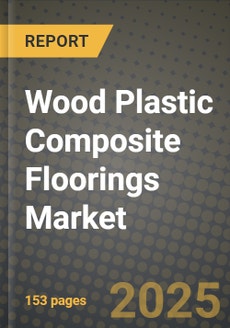 2025 Wood Plastic Composite (WPC) Floorings Market Outlook Report ...