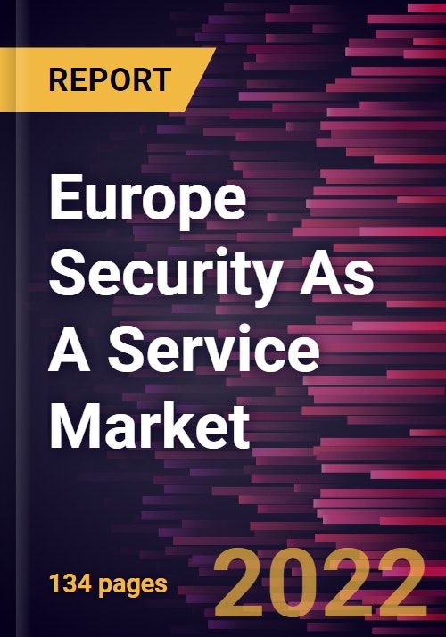 Europe Security As A Service Market Forecast to 2028 - COVID-19 Impact ...