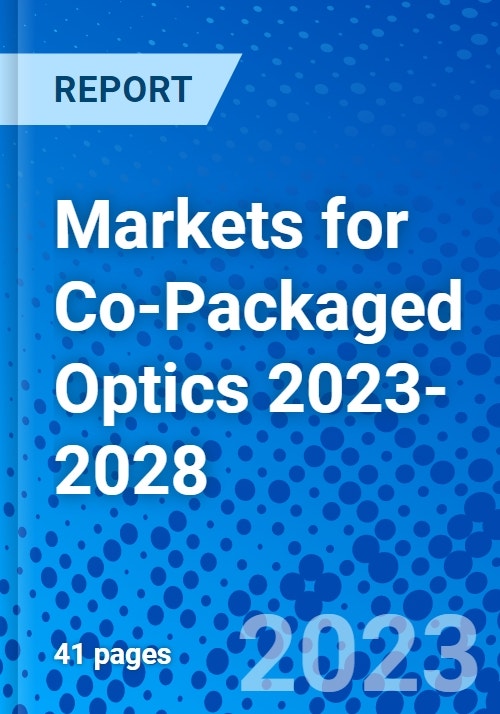 Markets for Co-Packaged Optics 2023-2028 - Research and Markets