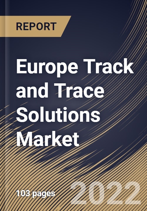 Europe Track and Trace Solutions Market Size, Share & Industry Trends ...