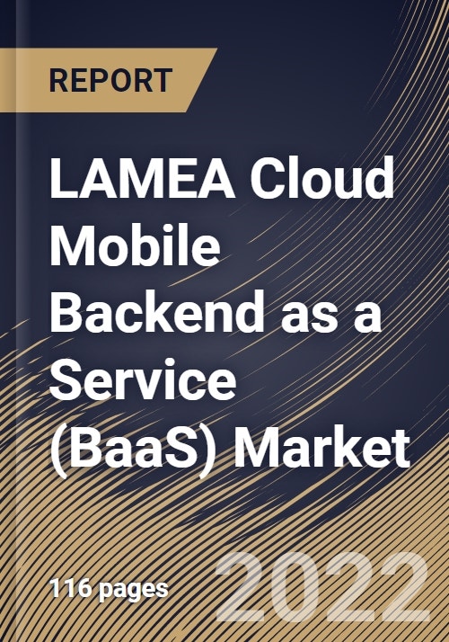 LAMEA Cloud Mobile Backend as a Service (BaaS) Market Size, Share ...