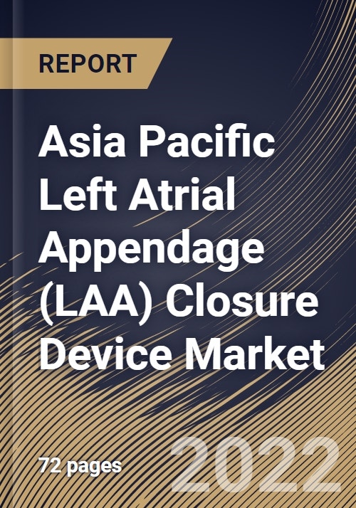 Asia Pacific Left Atrial Appendage (LAA) Closure Device Market Size ...