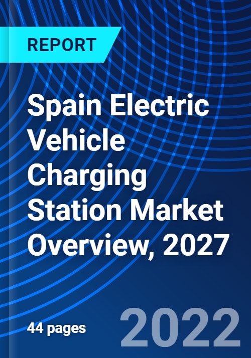 Spain Electric Vehicle Charging Station Market Overview, 2027