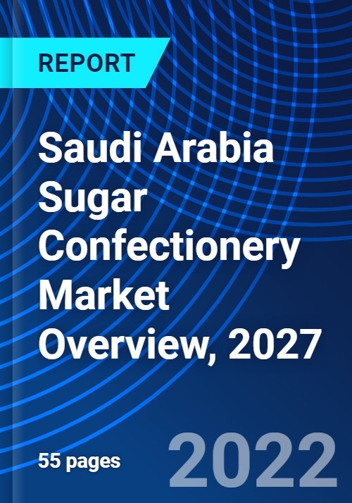 Saudi Arabia Sugar Confectionery Market Overview, 2027