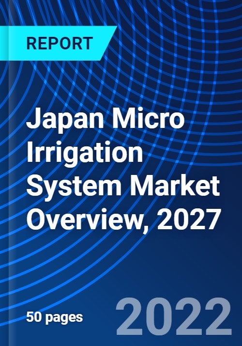 Japan Micro Irrigation System Market Overview, 2027