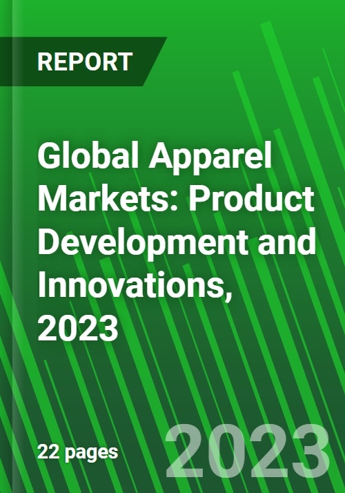 Global Apparel Markets: Product Development and Innovations, 2023