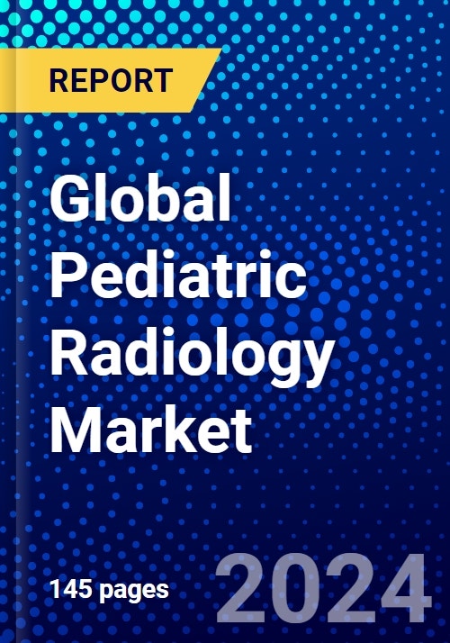 Global Pediatric Radiology Market (2022-2027) by Product Type ...