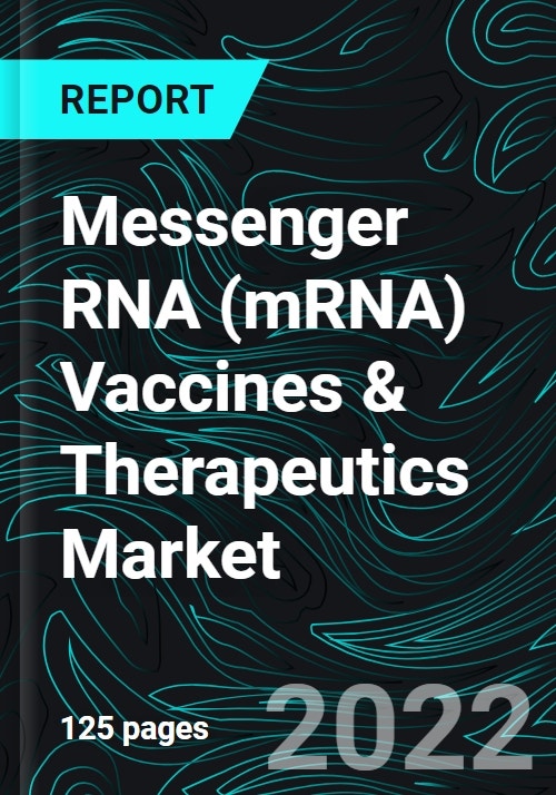 Messenger RNA (mRNA) Vaccines & Therapeutics Market, Size, Global Forecast 2023-2028, Industry ...