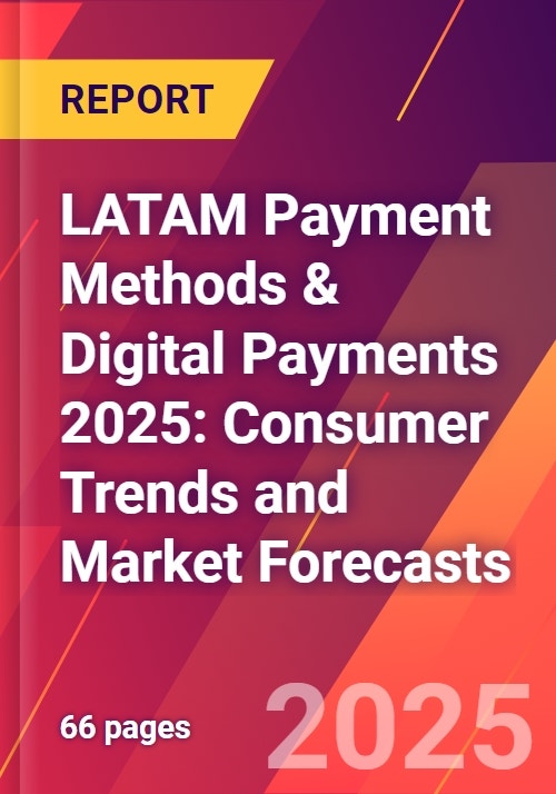 LATAM Payment Methods & Digital Payments 2025: Consumer Trends and ...