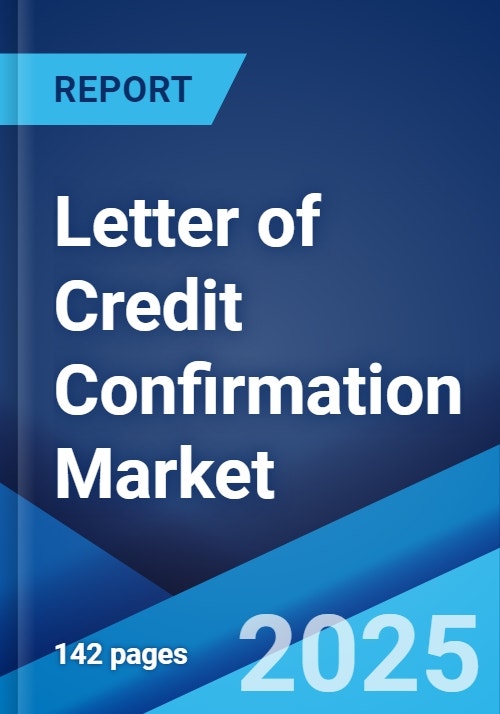 Letter of Credit Confirmation Market Report by L/C Type, End User, and ...