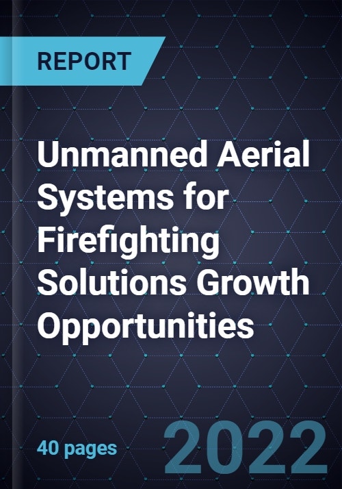 Unmanned Aerial Systems for Firefighting Solutions Growth Opportunities