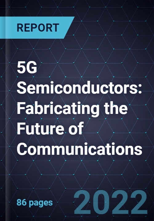 5G Semiconductors: Fabricating the Future of Communications