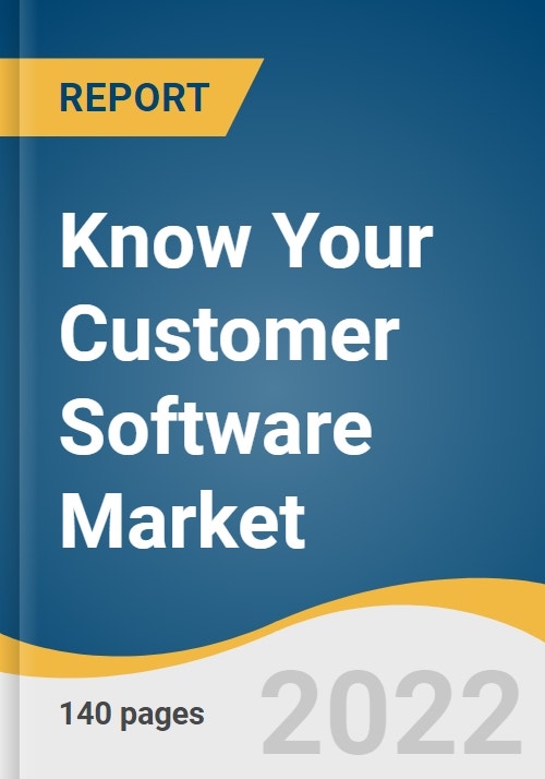 Know Your Customer Software Market Size, Share & Trends Analysis Report By Component (Software ...