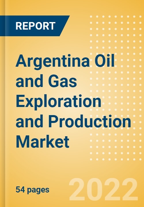 Argentina Oil and Gas Exploration and Production Market Volumes and ...