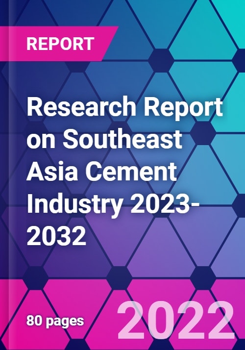 Research Report on Southeast Asia Cement Industry 2023-2032