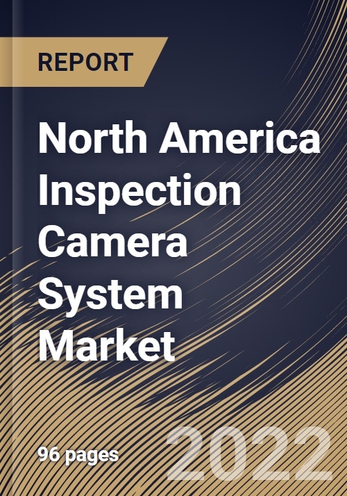 North America Inspection Camera System Market Size, Share & Industry ...