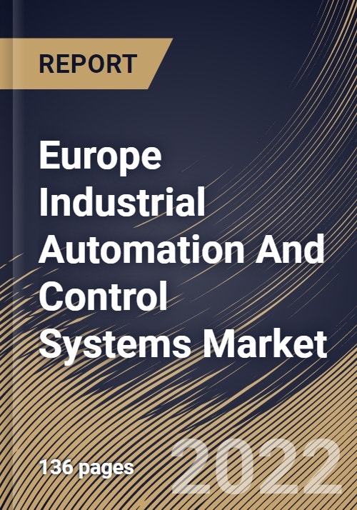 Europe Industrial Automation And Control Systems Market Size, Share & Industry Trends Analysis ...