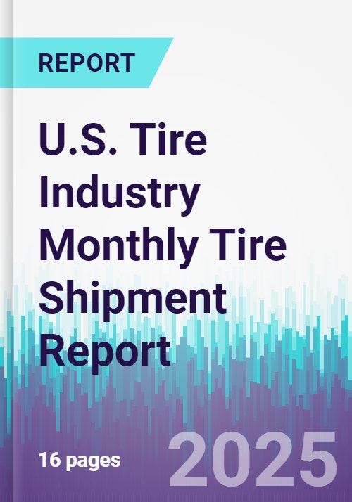 U.S. Tire Industry Monthly Tire Shipment Report