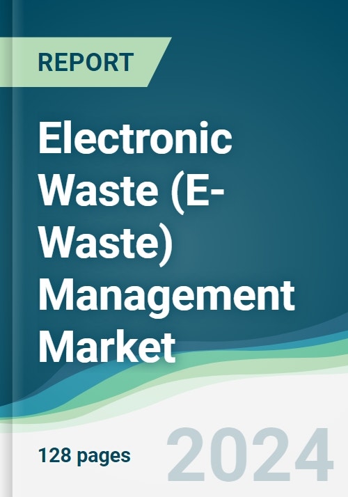 Electronic Waste (E-Waste) Management Market - Forecasts from 2024 to 2029