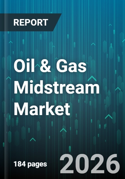 Oil & Gas Midstream Market - Global Forecast 2025-2032