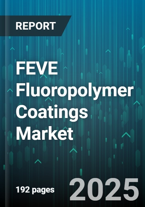 FEVE Fluoropolymer Coatings Market Size & Forecast to 2032