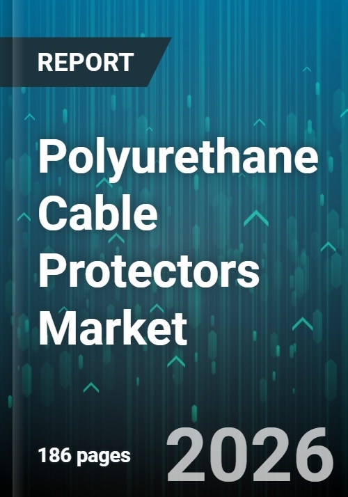 Polyurethane Cable Protectors Market Size & Forecast to 2032