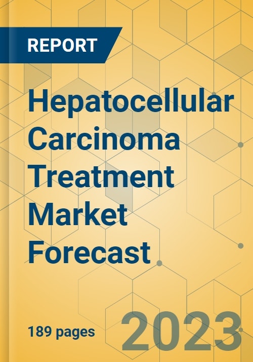 Hepatocellular Carcinoma Treatment Market Forecast- Epidemiology ...