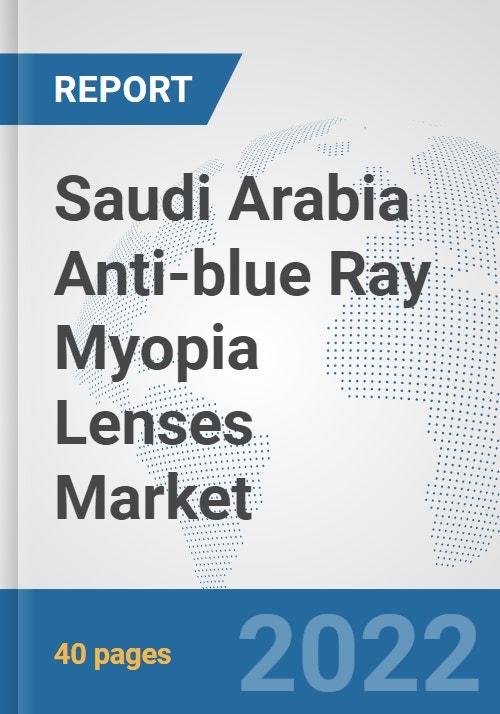 Saudi Arabia Anti-blue Ray Myopia Lenses Market: Prospects, Trends ...