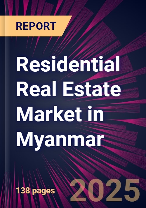 Residential Real Estate Market in Myanmar 2025-2029
