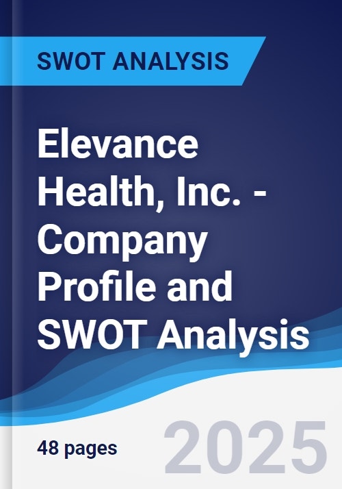 Elevance Health, Inc. - Company Profile and SWOT Analysis