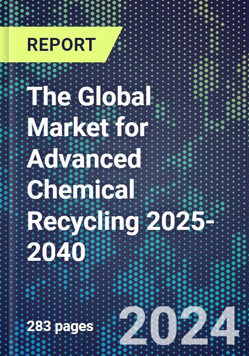 The Global Market for Advanced Chemical Recycling 2025-2040