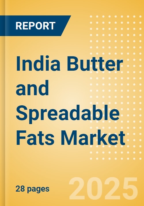 India Butter and Spreadable Fats (Dairy and Soy Food) Market Size ...
