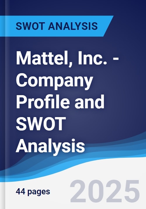 Mattel, Inc. - Company Profile and SWOT Analysis