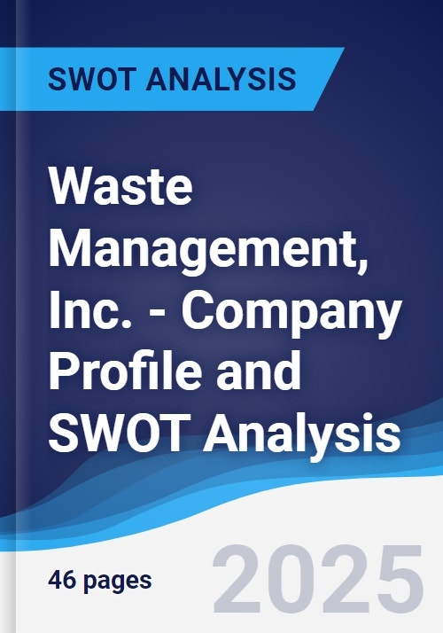 Waste Management, Inc. - Company Profile and SWOT Analysis