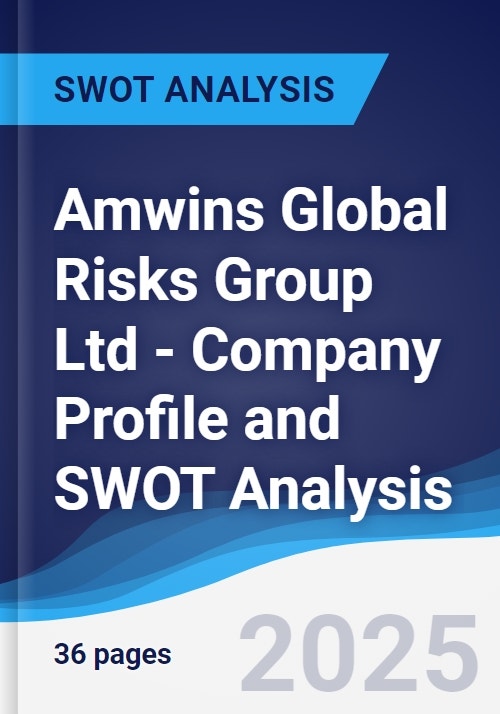 Amwins Global Risks Group Ltd - Company Profile and SWOT Analysis