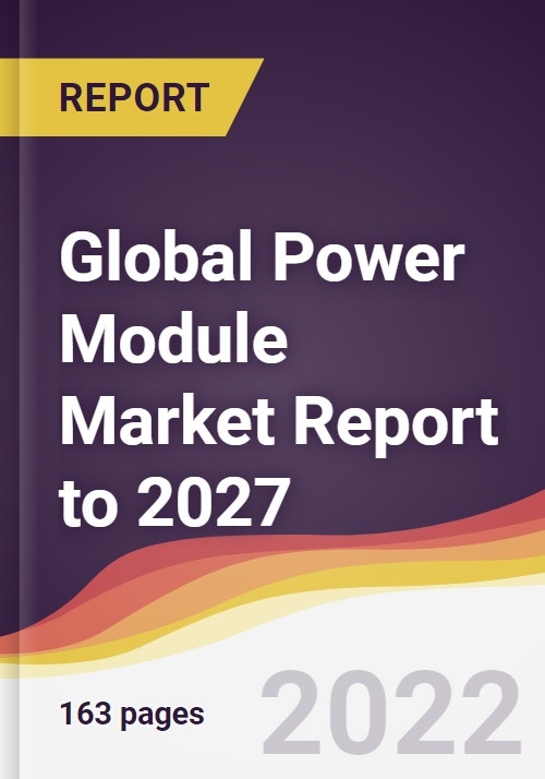 Global Power Module Market Report to 2027: Trends, Forecast and ...