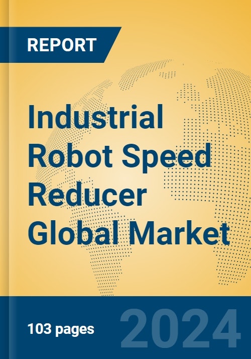 Industrial Robot Speed Reducer Global Market Size & Trends
