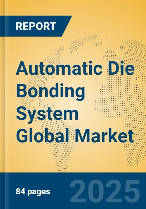 Automatic Die Bonding System Global Market Insights 2025, Analysis and ...