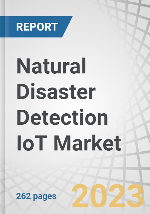 Natural Disaster Detection IoT Market by Component (Hardware, Solutions, Services), Application ...