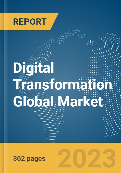 Digital Transformation Global Market Opportunities and Strategies To 2031