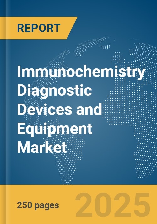 Immunochemistry Diagnostic Devices and Equipment Market Report 2025