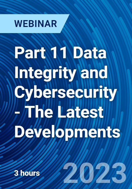 Part 11 Data Integrity and Cybersecurity - The Latest Developments ...